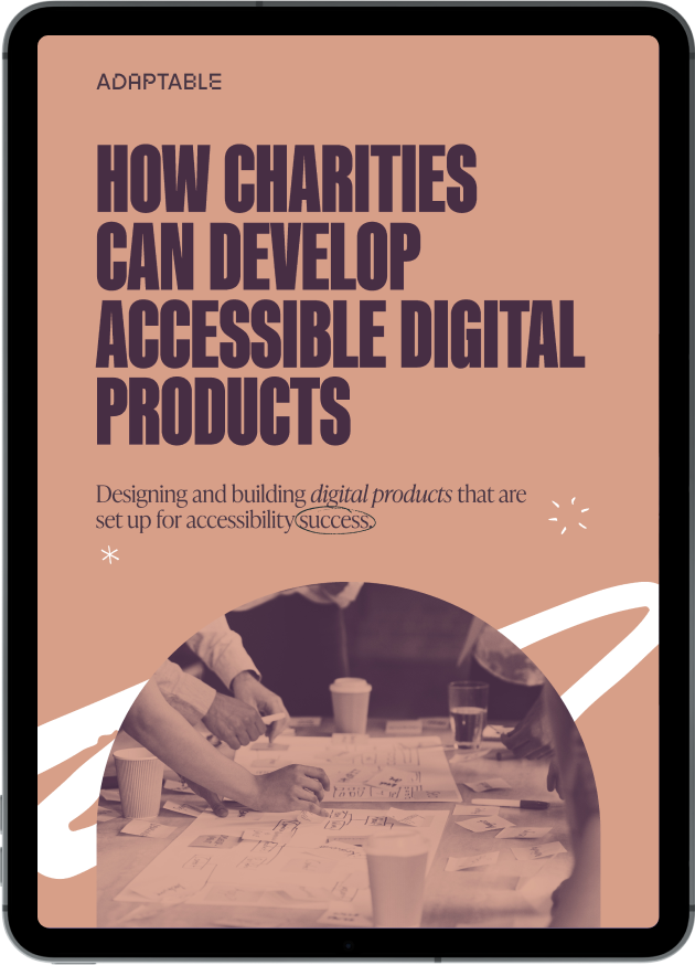 Guide - Accessible Digital Products for Charities | Adaptable