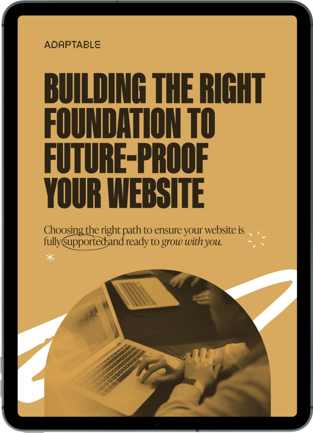 Building the right foundation to future-proof your website | Adaptable